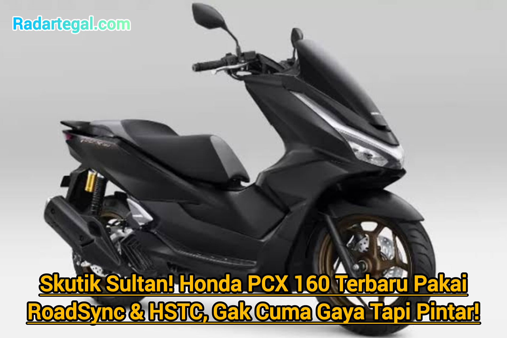 Skutik Sultan! Honda PCX 160 Terbaru Pakai RoadSync & HSTC, Gak Cuma ...