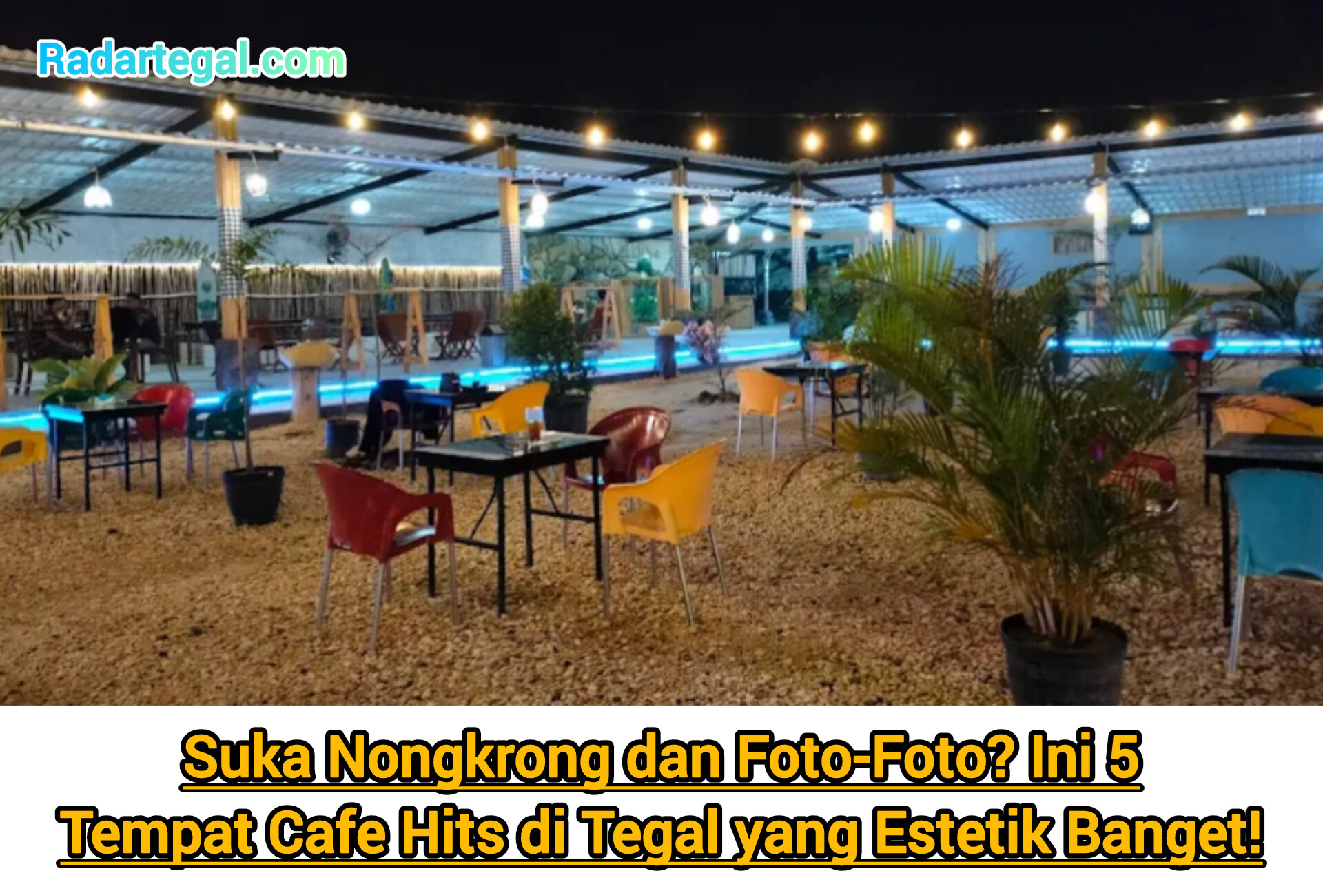 Suka Nongkrong dan Foto? Ini 5 Tempat Cafe Hits di Tegal yang Estetik Banget